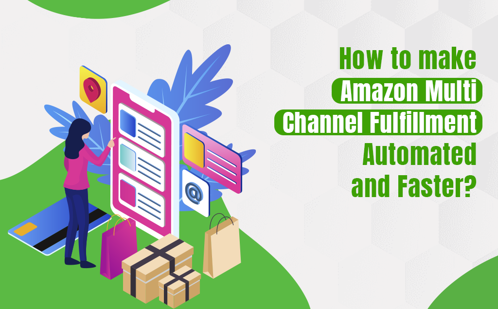 Guide to Amazon Multi-Channel Fulfillment Acceleration and Automation!