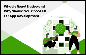 What Is React Native: The Future Of Mobile App Development?
