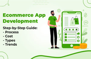 Ecommerce App Development: Types, Trends, Features & Cost