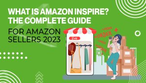 What is Amazon Inspire? Guide For Amazon Sellers 2023