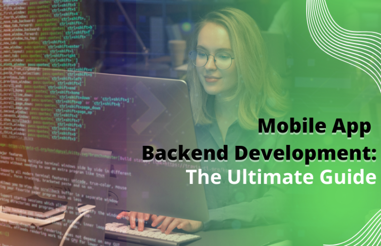 Mobile App Backend Development | The Ultimate Guide