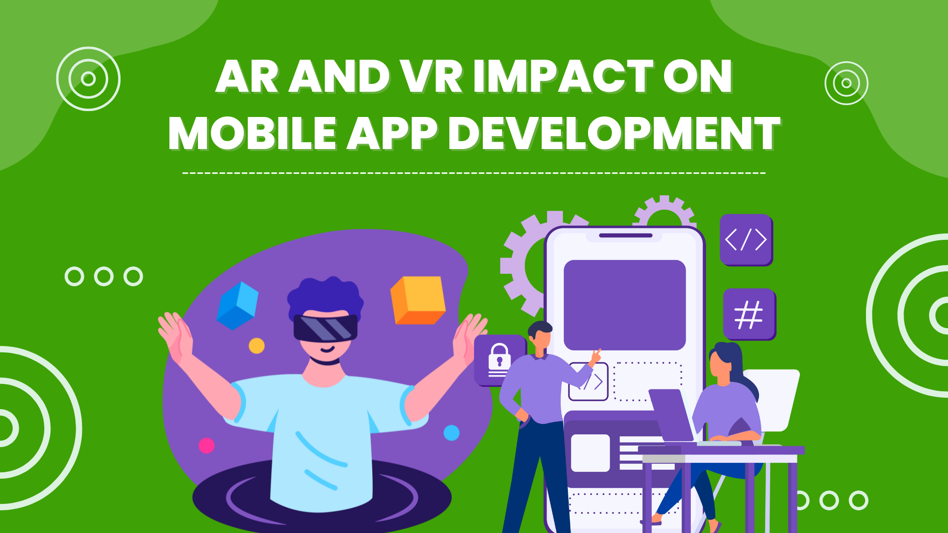 AR and VR Impact on Mobile App Development: Trends and Benefits