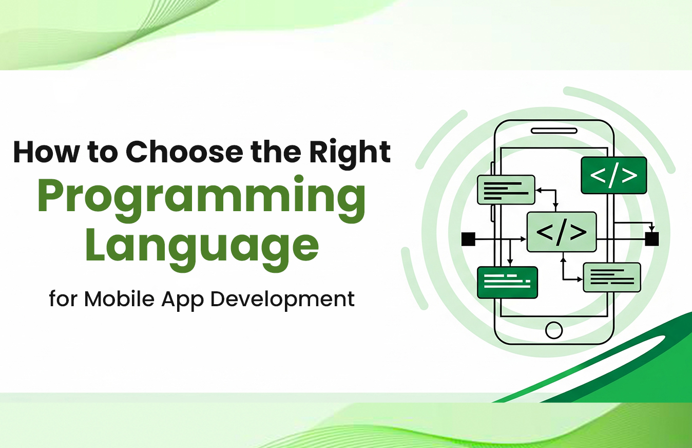How to Choose the Right Programming Language for Mobile App Development